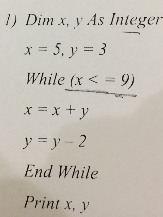 Solved 1) Dim x, y As Integer x = 5, y = 3 While (x