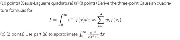 Solved (10 points) (Gauss-Laguerre quadrature) (a) (8 | Chegg.com