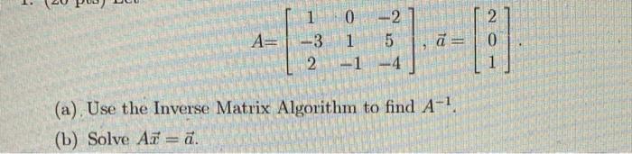 Solved 2 1 0 A=-3 1 2 -1 -2 5 -4 ā (a). Use the Inverse | Chegg.com