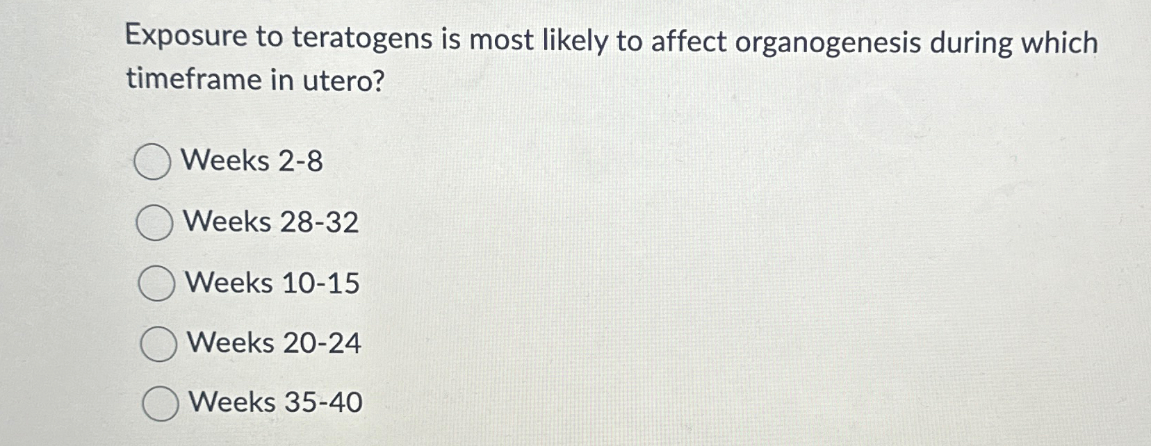 Solved Exposure to teratogens is most likely to affect | Chegg.com
