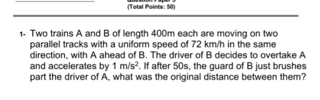 Solved 1- Two trains A and B of length 400m each are moving | Chegg.com