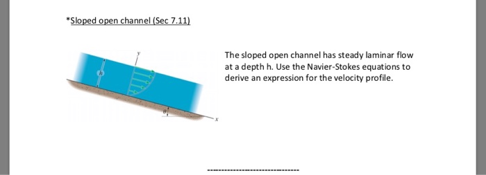 Solved *Sloped open channel (Sec 7.11) The sloped open | Chegg.com
