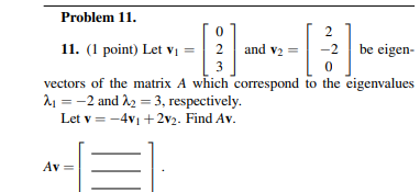 Solved Problem 11.(1 ﻿point) ﻿Let v1=[023] ﻿and v2=[2-20] | Chegg.com
