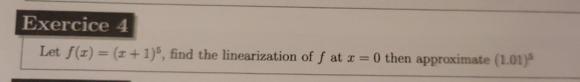Solved Let f(x)=(x+1)5, find the linearization of f at x=0 | Chegg.com