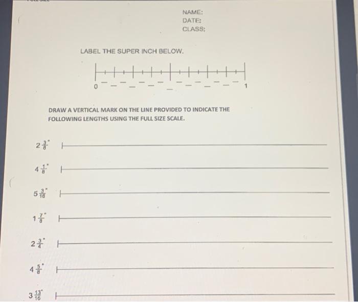Solved LABEL. THE SUPER INCH BELOW. DRAW A VERTICAL MARK ON | Chegg.com