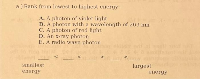 Solved a.) Rank from lowest to highest energy: A. A photon | Chegg.com