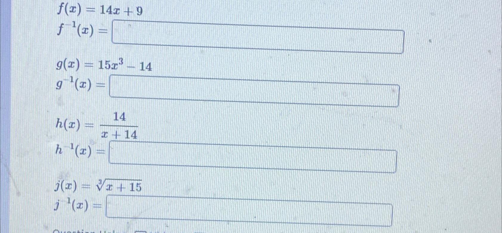 Solved f(x)=14x+9f-1(x)=g(x)=15g-1(x)=h(x)=x‾h-1(x)=j(x)=x3j | Chegg.com
