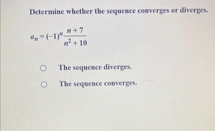 Solved Determine whether the sequence converges or diverges. | Chegg.com