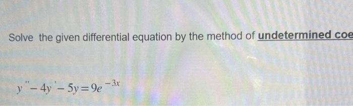 Solved Solve the given differential equation by the method | Chegg.com