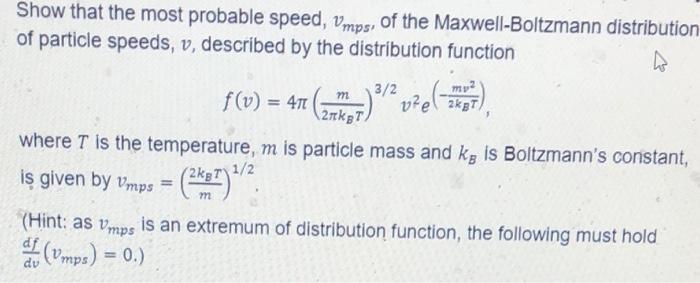 Solved Show that the most probable speed, Vmps, of the | Chegg.com