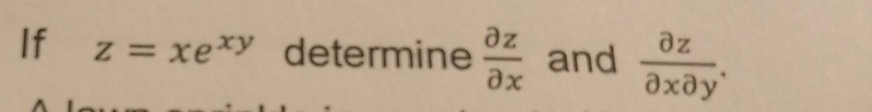 Solved If z=xexy determine ∂x∂z and ∂x∂y∂z. | Chegg.com