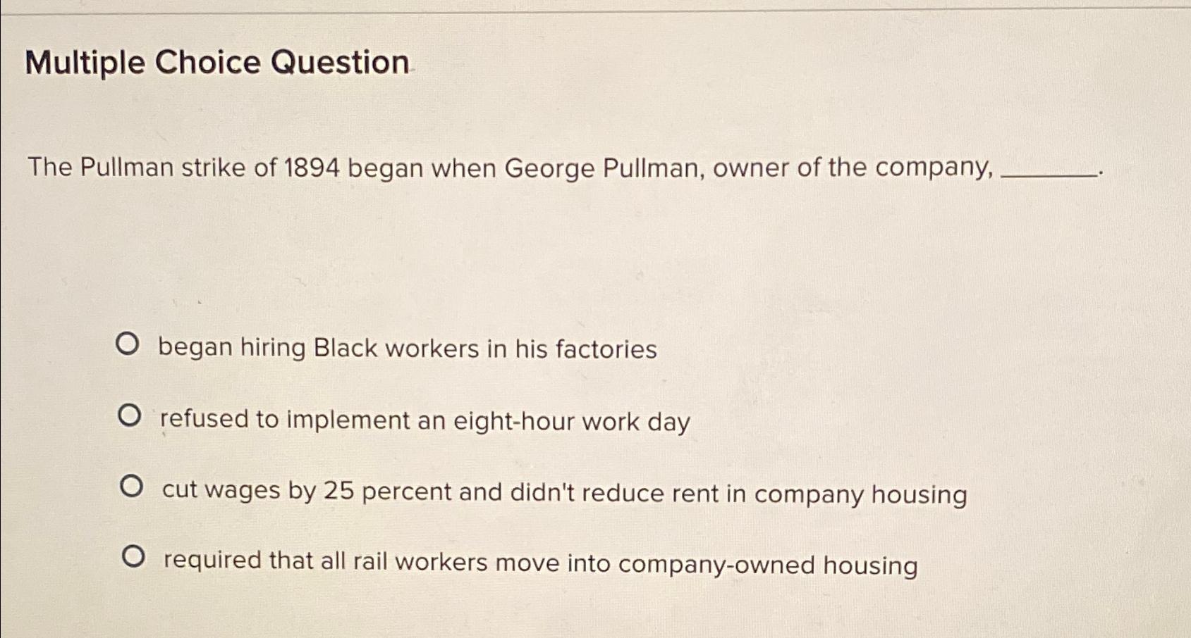 Solved Multiple Choice QuestionThe Pullman strike of 1894 | Chegg.com