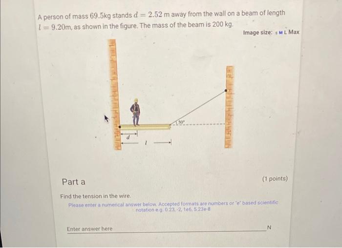 Solved A person of mass 69.5 kg stands d=2.52 m away from | Chegg.com