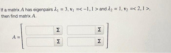 Solved If a matrix A has eigenpairs λ1=3,v1= and | Chegg.com