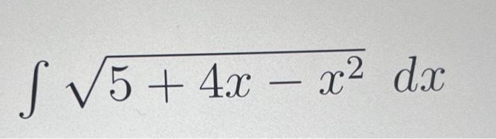 Solved ∫5+4x−x2 | Chegg.com
