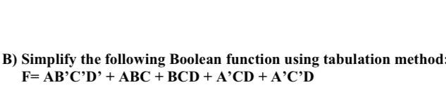 Solved B) Simplify the following Boolean function using | Chegg.com