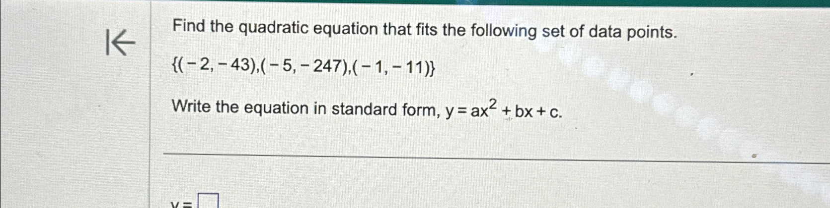 Solved Find the quadratic equation that fits the following | Chegg.com