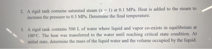 Solved 2. A rigid tank contains saturated steam (x = 1) at | Chegg.com