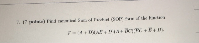 Solved 7. (7 points) Find canonical Sum of Product (SOP) | Chegg.com