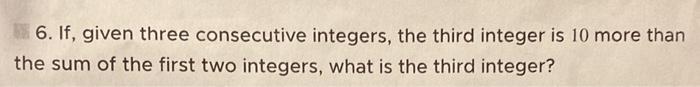 Solved 6. If, given three consecutive integers, the third | Chegg.com