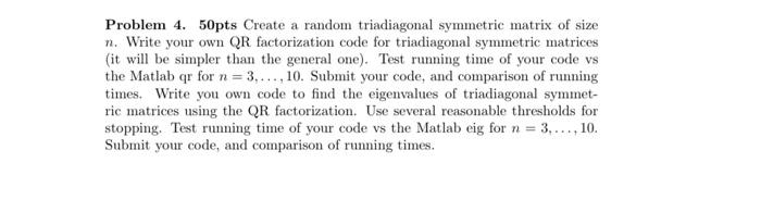 Solved Problem 4. 50pts Create a random triadiagonal | Chegg.com