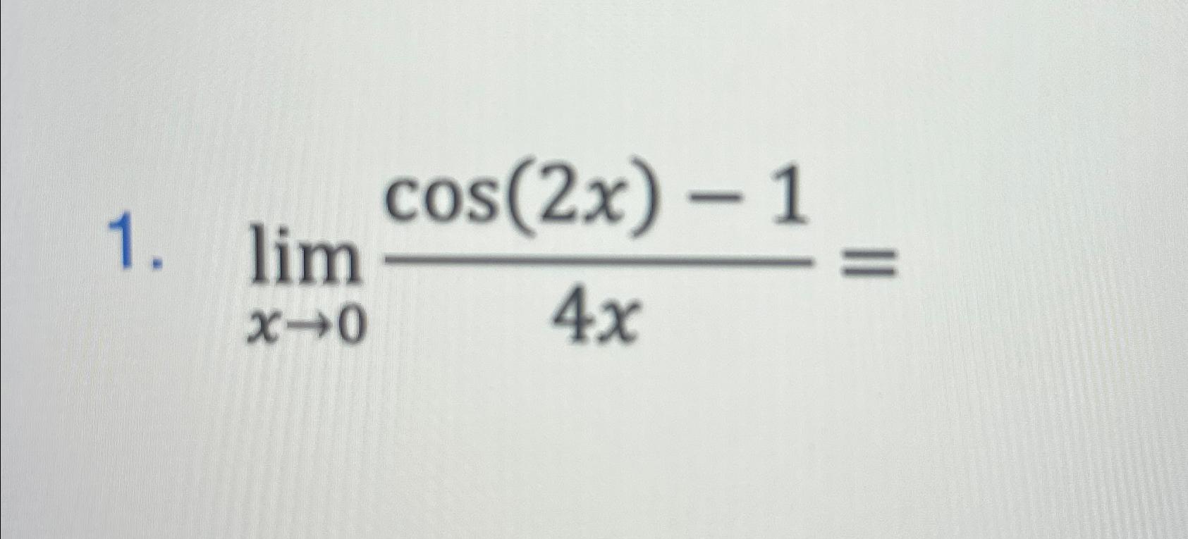 Solved limx→0cos(2x)-14x= | Chegg.com