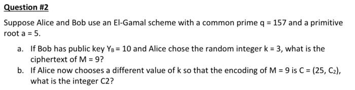 Solved Suppose Alice and Bob use an El-Gamal scheme with a | Chegg.com