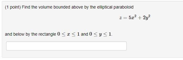 Solved (1 point) Find the volume bounded above by the | Chegg.com