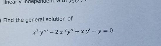 Solved Find the general solution of x^ 3 y^ prime prime | Chegg.com