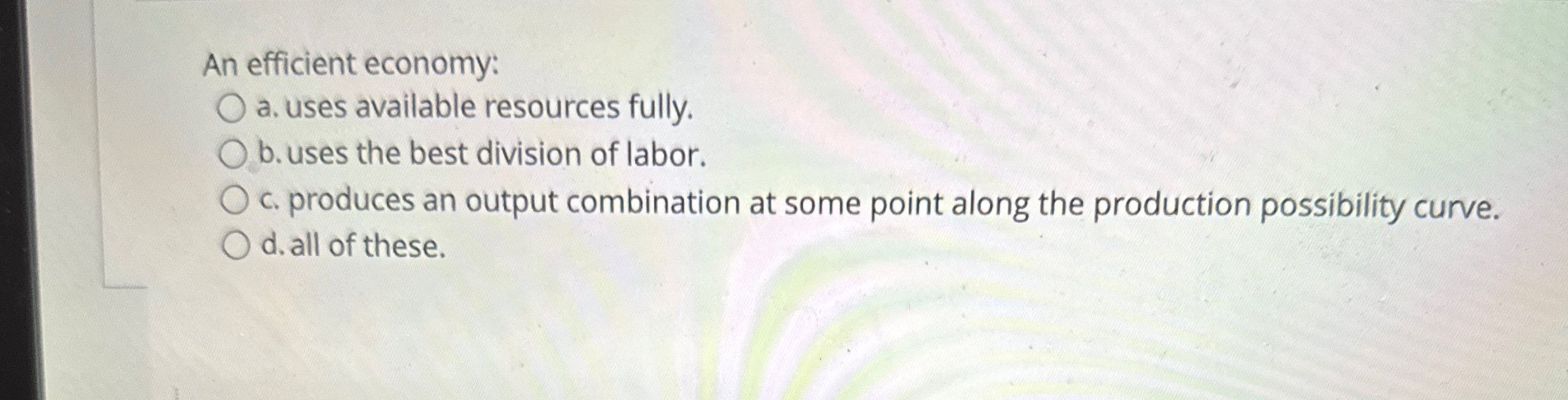 Solved An efficient economy:a. ﻿uses available resources | Chegg.com