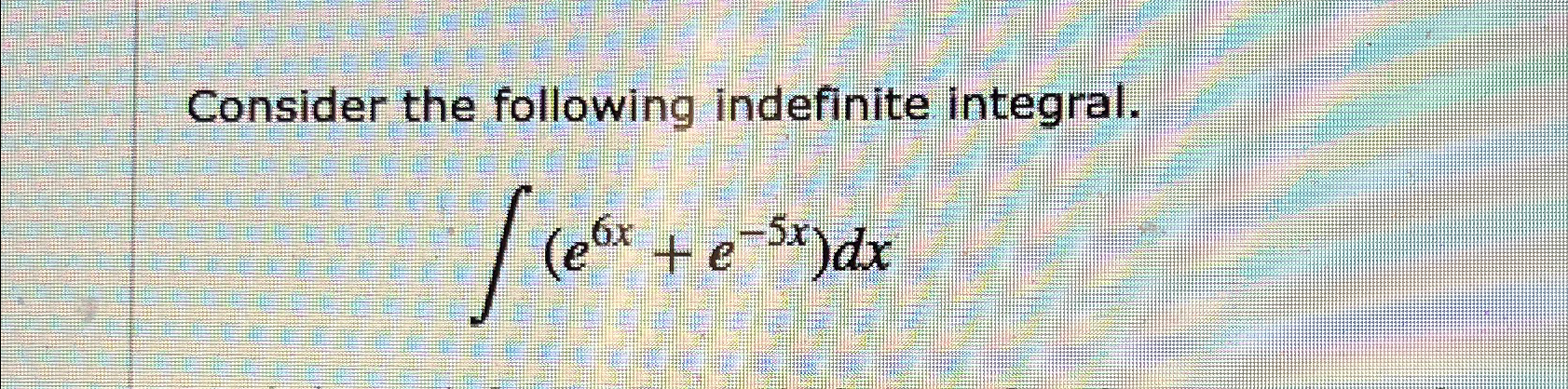 Solved Consider the following indefinite | Chegg.com