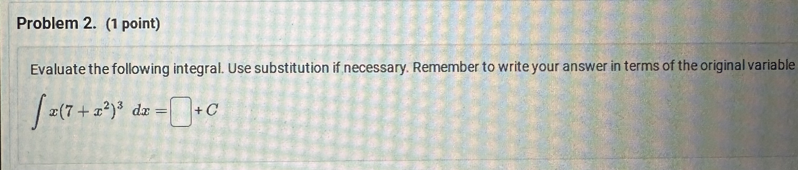 Solved by an EXPERT Problem 2. (1 ﻿point)Evaluate the following integral. | Chegg.com