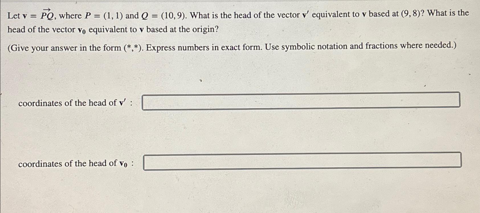 Solved Let v=vec(PQ), ﻿where P=(1,1) ﻿and Q=(10,9). ﻿What is | Chegg.com