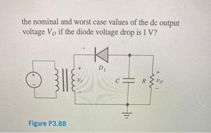 Solved 2. The half-wave rectifier in Fig. P3.88 is operating | Chegg.com