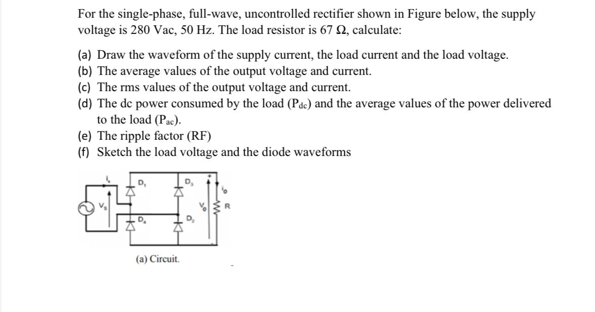 Solved For the single-phase, full-wave, uncontrolled | Chegg.com