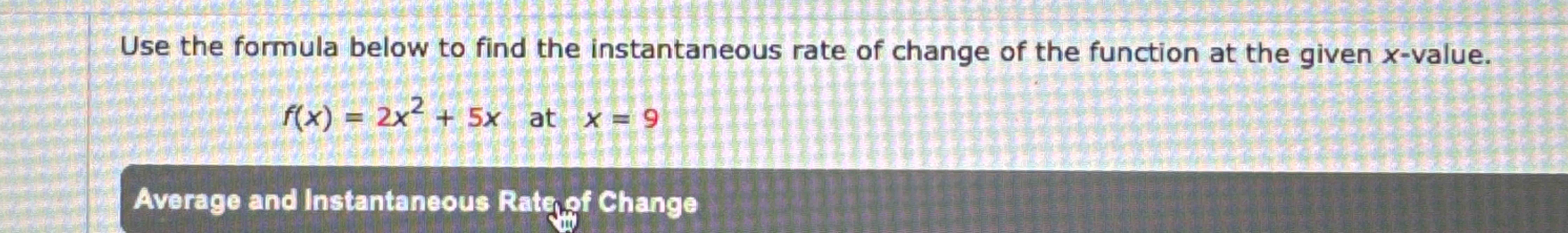 Solved Use the formula below to find the instantaneous rate | Chegg.com