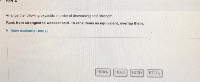 Solved Part A Arrange the following oxyacids in order of | Chegg.com