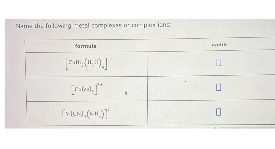 Solved Name the following metal complexes or complex ions: | Chegg.com