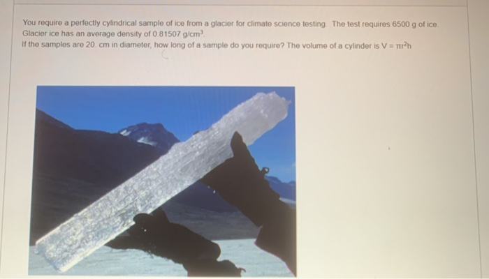 Solved You require a perfectly cylindrical sample of ice | Chegg.com