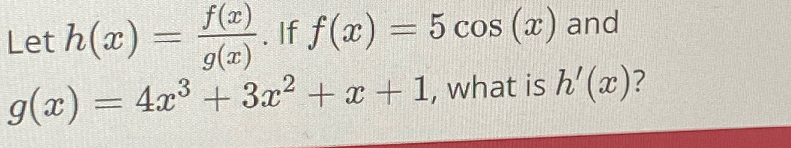 Solved Let h(x)=f(x)g(x). ﻿If f(x)=5cos(x) ﻿and | Chegg.com