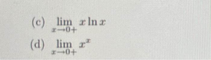 Solved (a) limx→∞exx3 (b) limx→∞xlnx(c) limx→0+xlnx (d) | Chegg.com