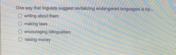 One way that linguists suggest revitalizing | Chegg.com
