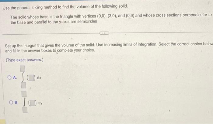 Solved Use the general slicing method to find the volume of | Chegg.com