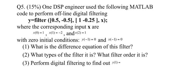 Solved Q5. (15%) One DSP engineer used the following MATLAB | Chegg.com