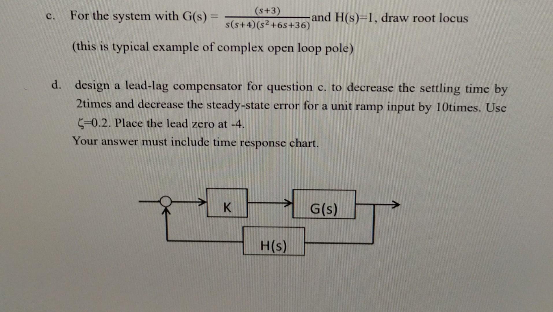 Solved c. For the system with G(s)=s(s+4)(s2+6s+36)(s+3) and | Chegg.com