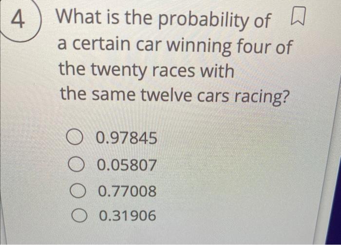 Solved What is the probability of a certain car winning four | Chegg.com
