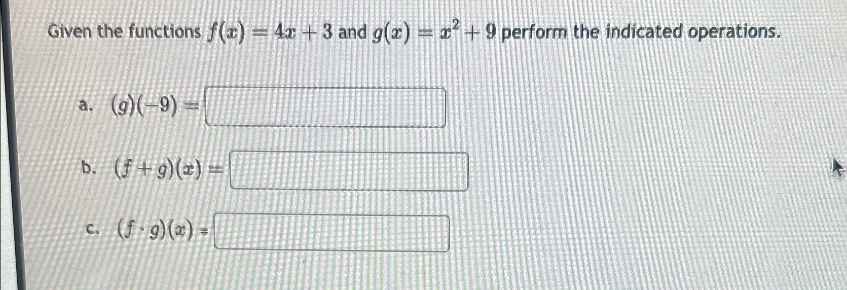 Solved Given the functions f(x)=4x+3 ﻿and g(x)=x2+9 ﻿perform | Chegg.com