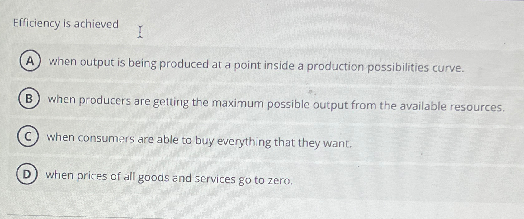 Solved Efficiency is achievedwhen output is being produced | Chegg.com