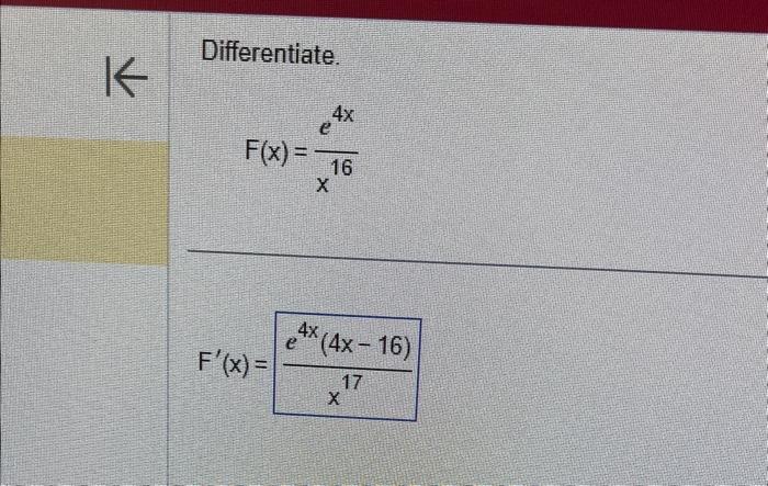 Solved Differentiate. F(x)=x16e4x F′(x)=x17e4x(4x−16) | Chegg.com