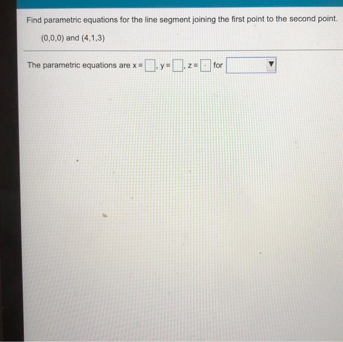 Solved Find parametric equations for the line segment | Chegg.com